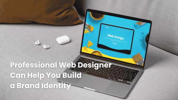 How a Professional Web Designer Can Help You Build a Brand Identity ...